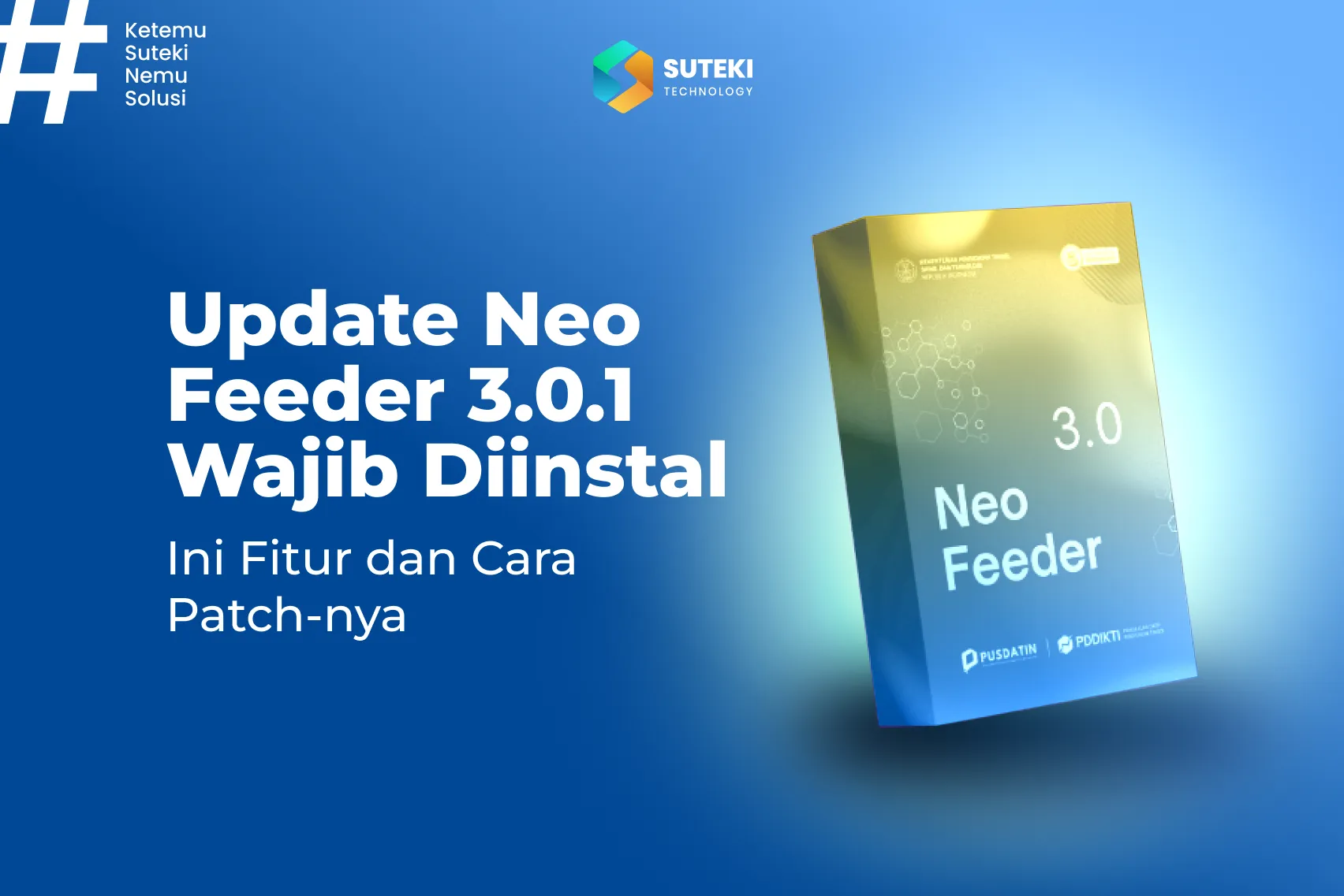 [RILIS 21 JULI 2025] Update Neo Feeder 3.0.1 Wajib Diinstal: Ini Fitur dan Cara Patch-nya