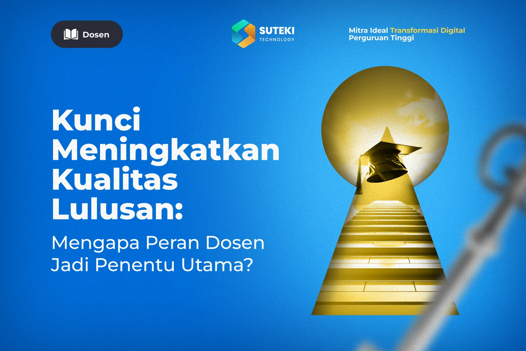 Kunci Meningkatkan Kualitas Lulusan: Mengapa Peran Dosen Jadi Penentu ...