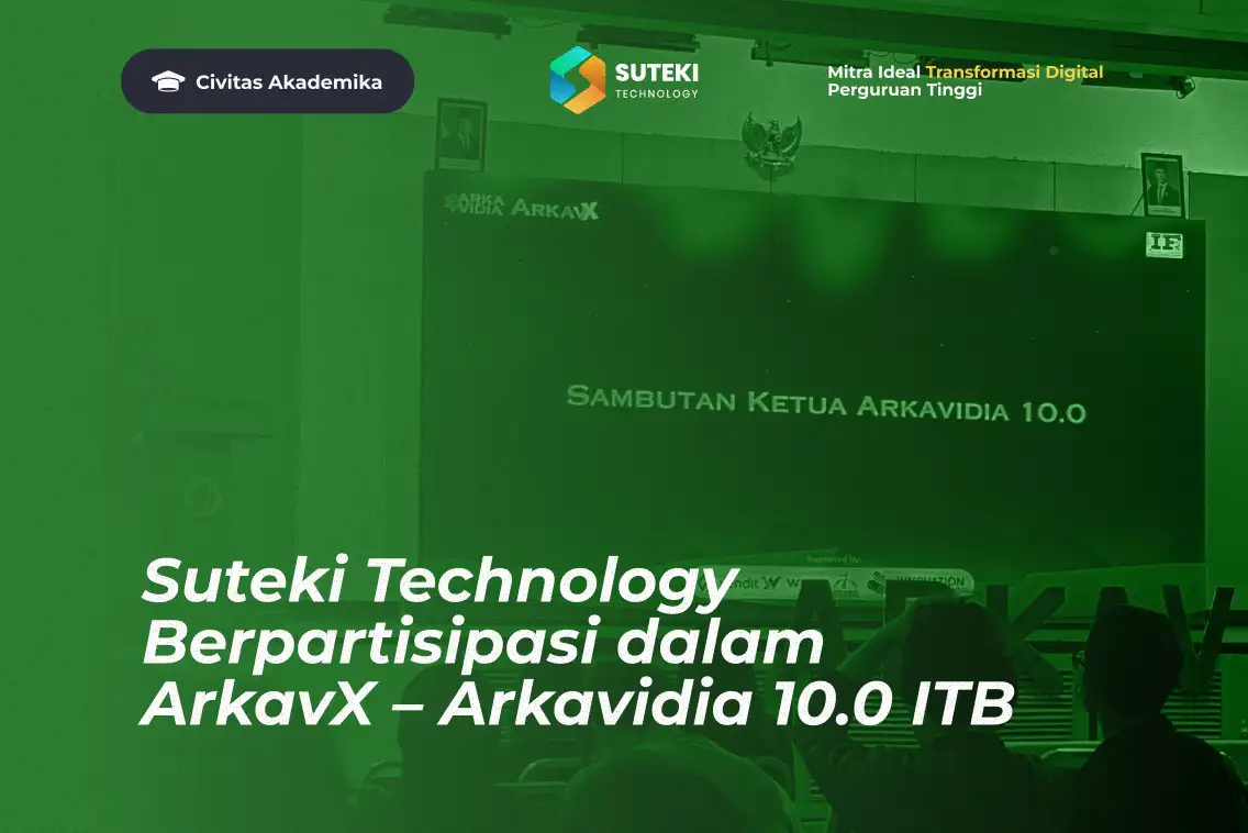 Suteki Technology Berpartisipasi dalam ArkavX – Arkavidia 10.0 ITB